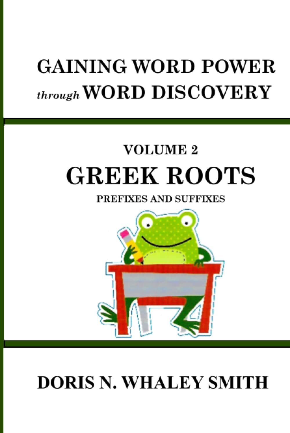 GAINING WORD POWER THROUGH WORD DISCOVERY: VOLUME 2 GREEK ROOTS ...