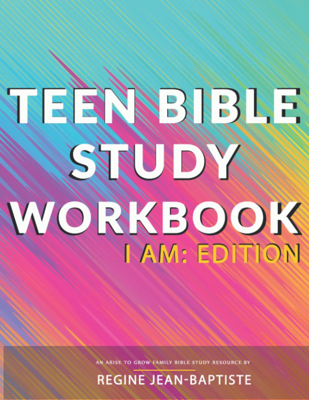 Teen Bible Study Workbook - I AM: EDITION by Regine Jean-Baptiste ...