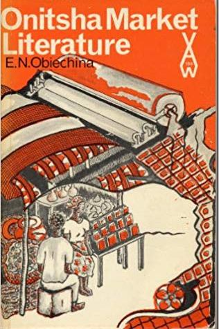 Onitsha market literature; by Emmanuel N. Obiechina | Goodreads