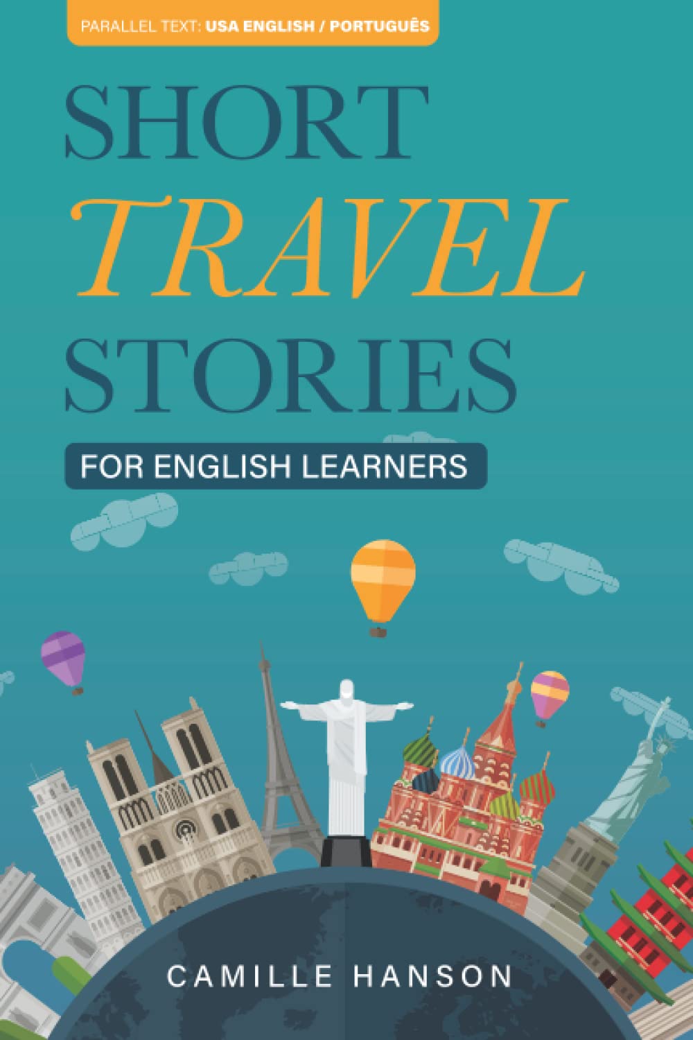 Short Travel Stories for English Learners: 26 Stories With Parallel ...