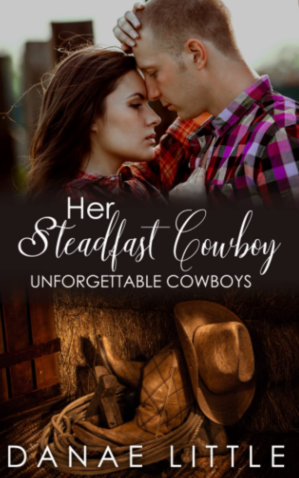 Her Steadfast Cowboy (Unforgettable Cowboys) by Danae Little | Goodreads