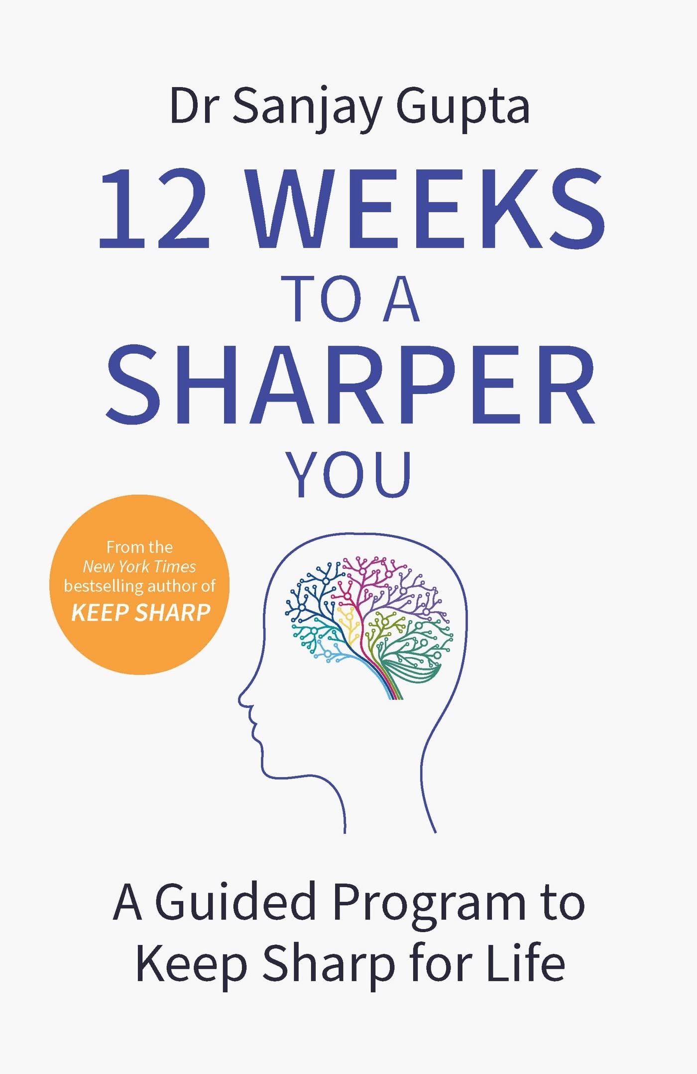 12 Weeks to a Sharper You: A Guided Program to Keep Sharp for Life by ...