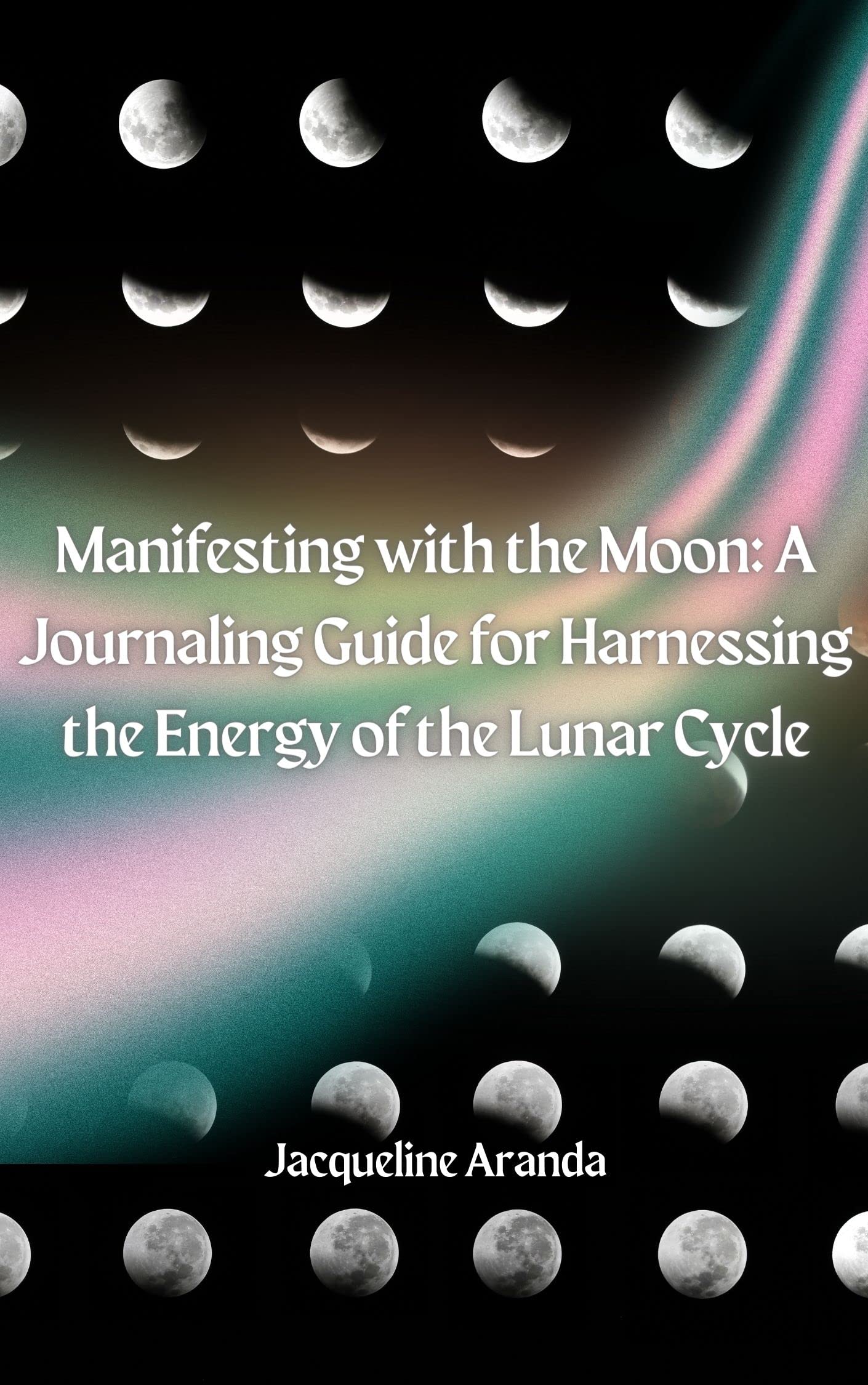 Manifesting with the Moon: A Journaling Guide for Harnessing the Energy ...
