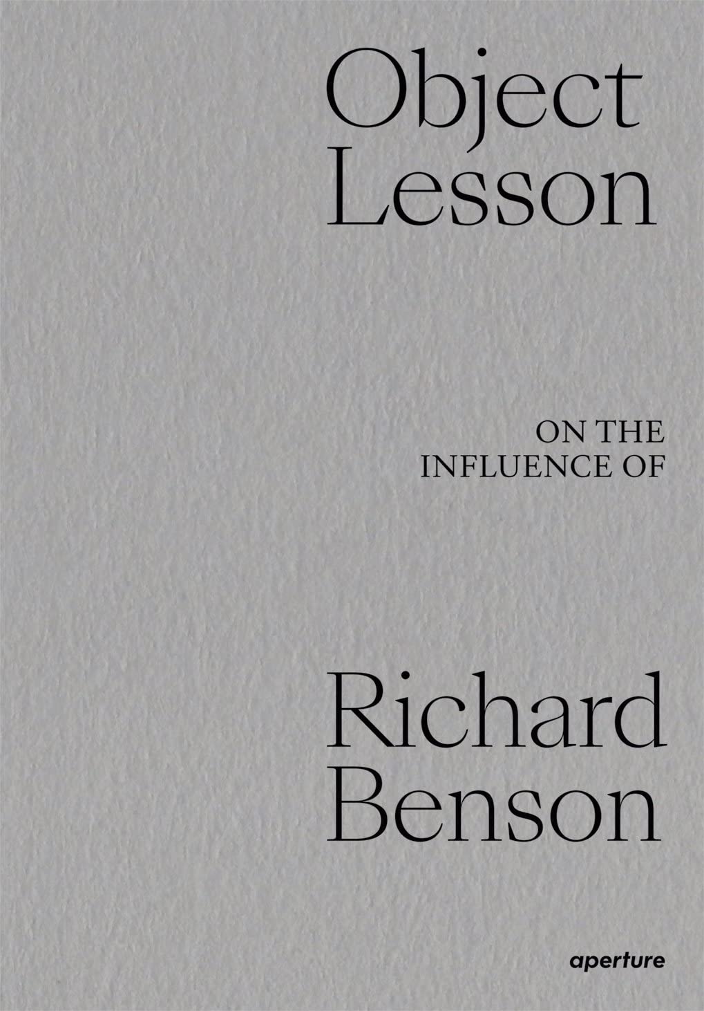 Object Lesson: On the Influence of Richard Benson by John Pilson ...