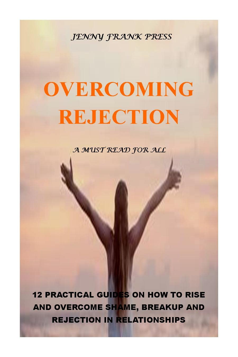 OVERCOMING REJECTION: 12 PRACTICAL GUIDES ON HOW TO RISE AND OVERCOME ...