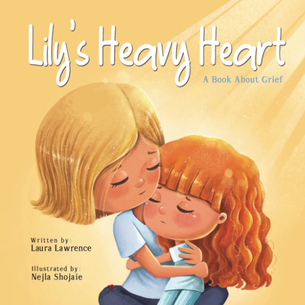Lily's Heavy Heart: A book about grief by Laura Lawrence | Goodreads