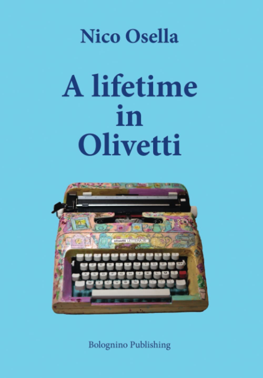 A LIFETIME IN OLIVETTI by NICO OSELLA | Goodreads