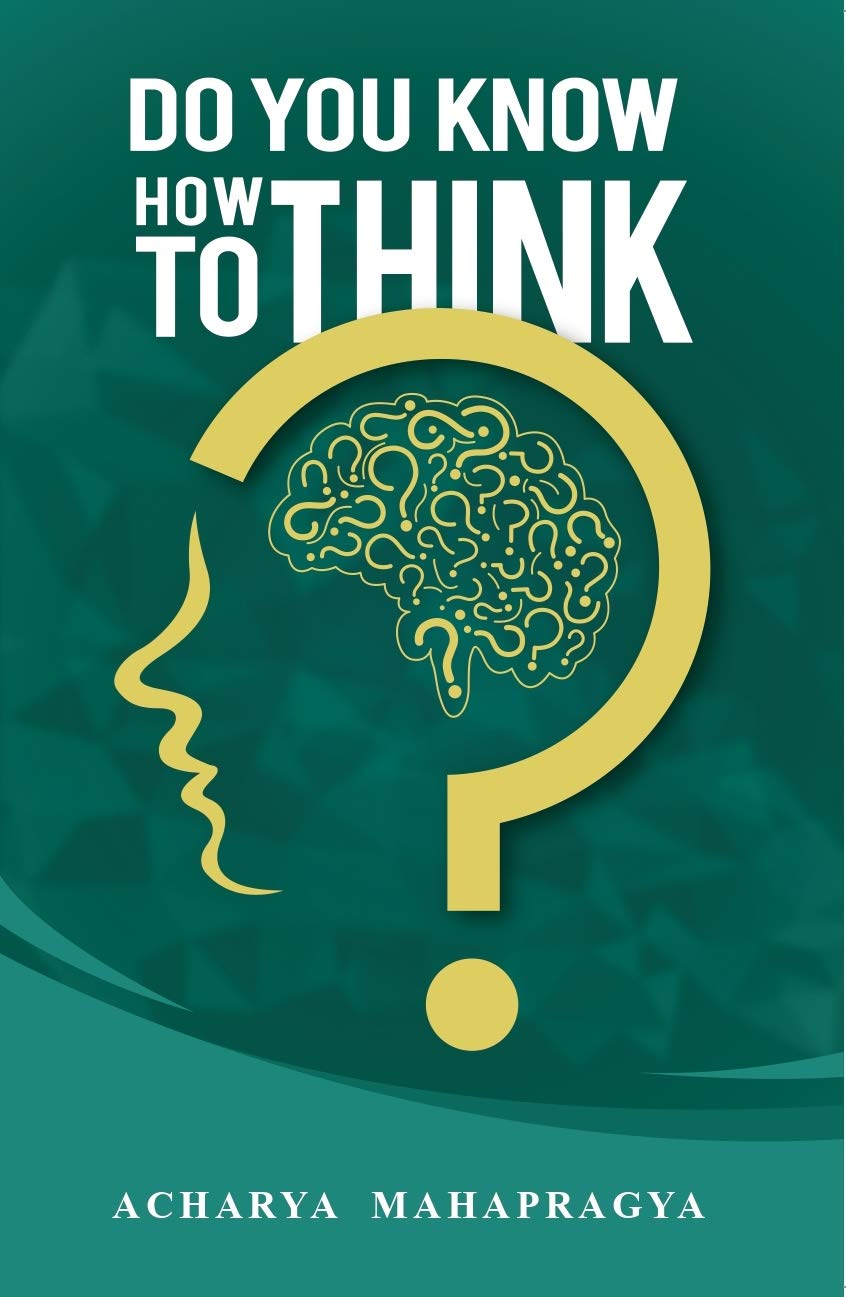 Do You Know How to Think by Acharya Mahapragya | Goodreads