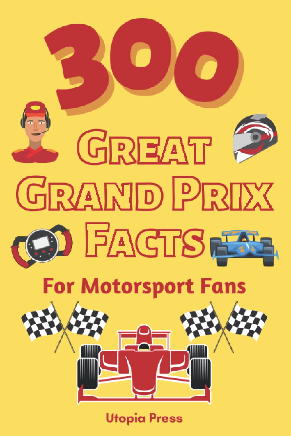 300 Great Grand Prix Facts For Motorsport Fans: Motorsport Fan Book ...