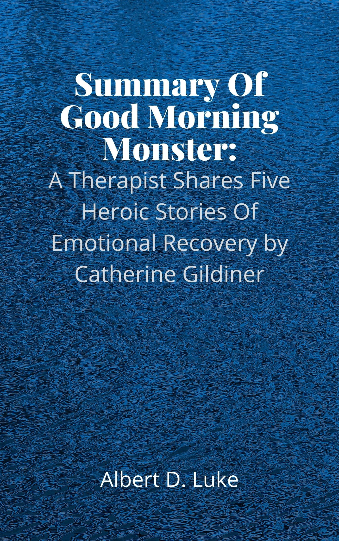 Summary Of Good Morning Monster: A Therapist Shares Five Heroic Stories ...