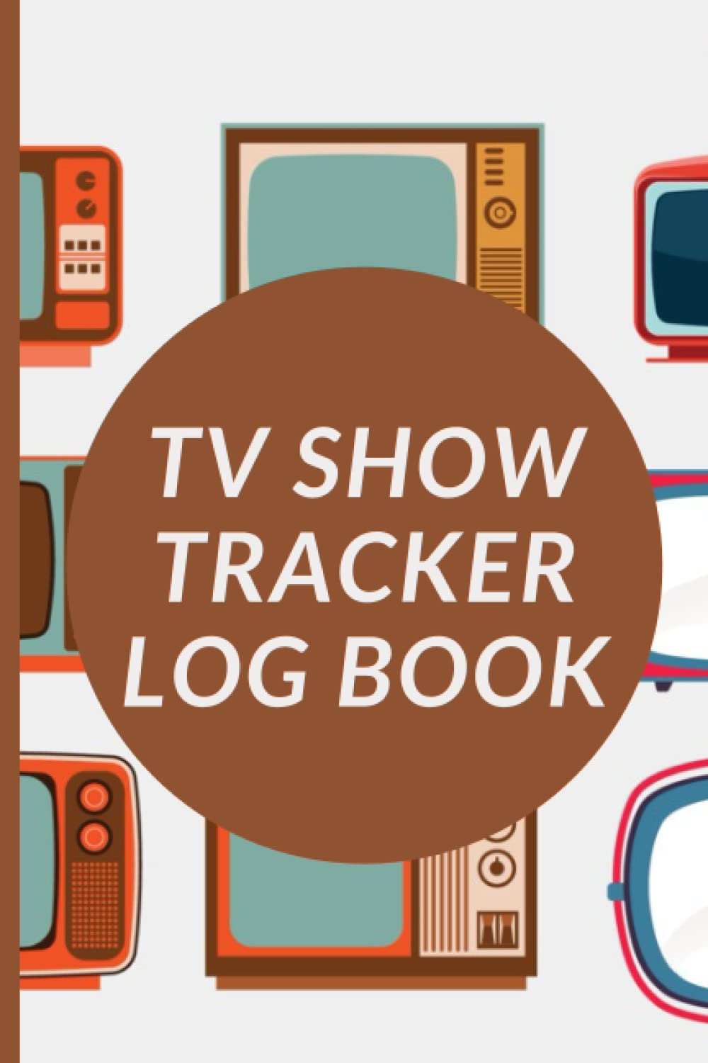 TV Show Tracker Log Book: A 6 x 9, 120 Pages TV Show Journal for ...