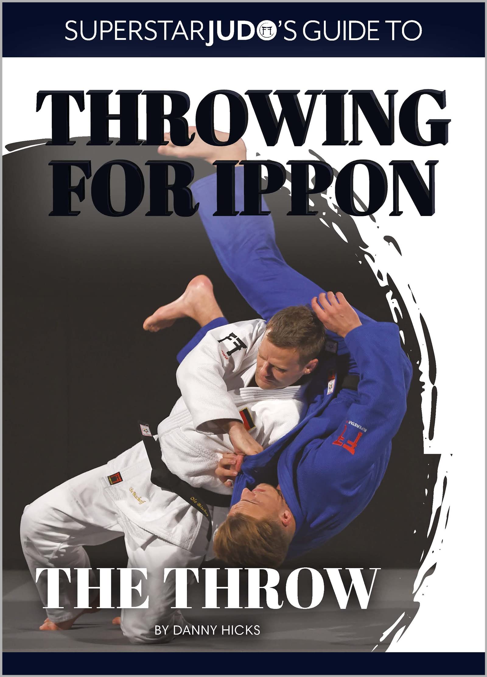The Throw: Olympic and world judo champions introduce their techniques ...