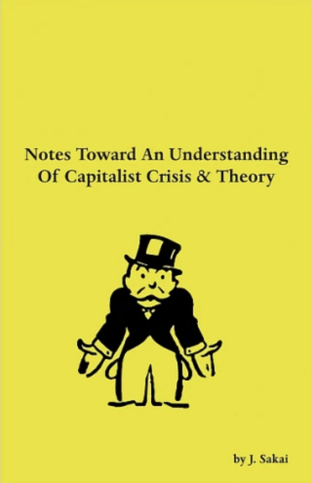 Notes Toward An Understanding Of Capitalist Crisis & Theory by J. Sakai ...