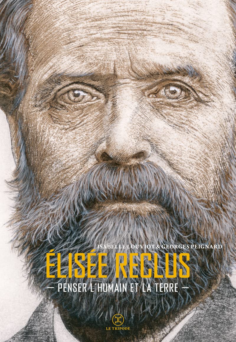 Elisée Reclus - Penser l'humain et la terre by Isabelle Louviot | Goodreads