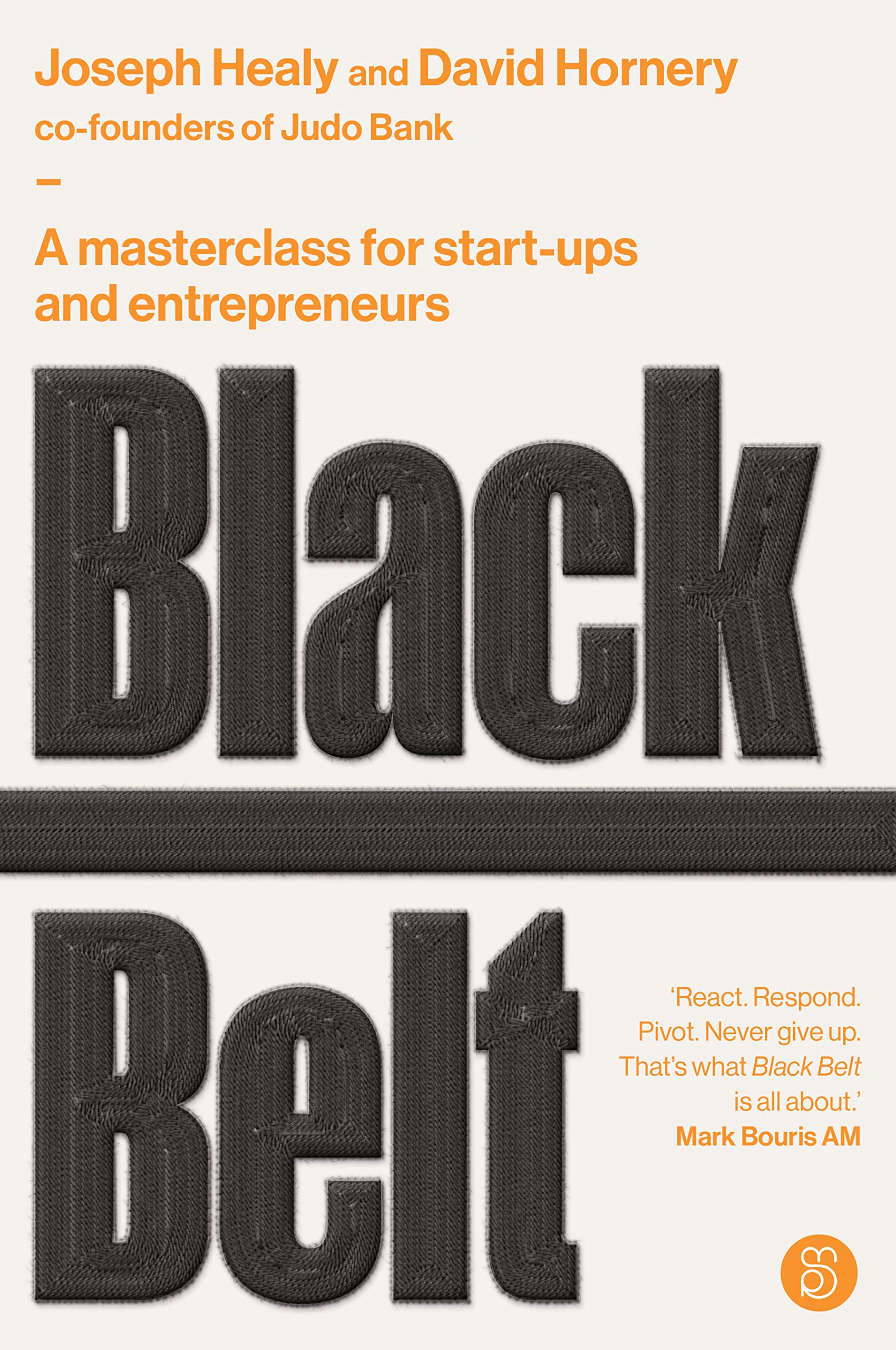 Black Belt: A masterclass for start-ups and entrepreneurs by Joseph ...