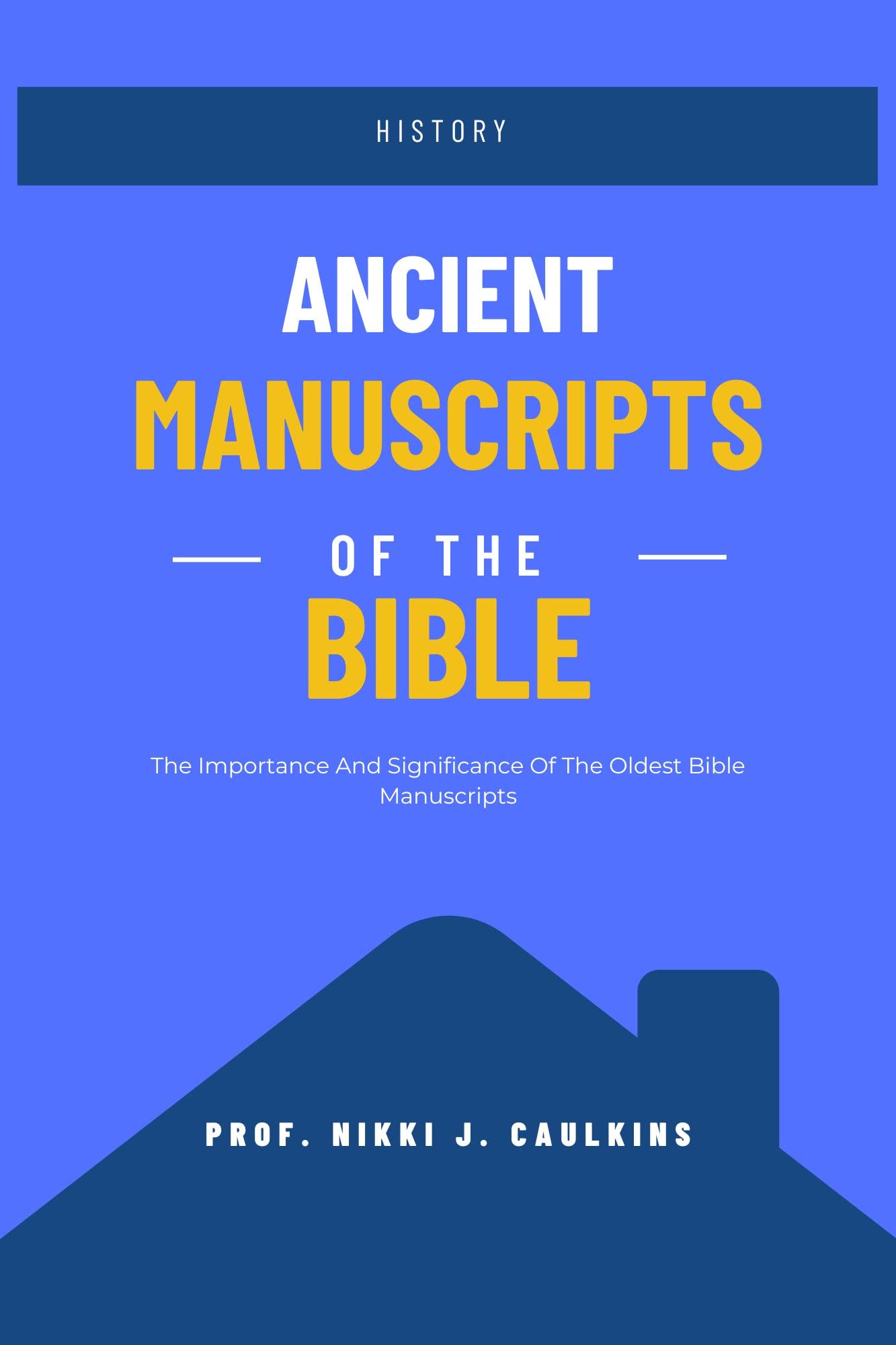 THE ANCIENT MANUSCRIPTS OF THE BIBLE: The Importance And Significance ...