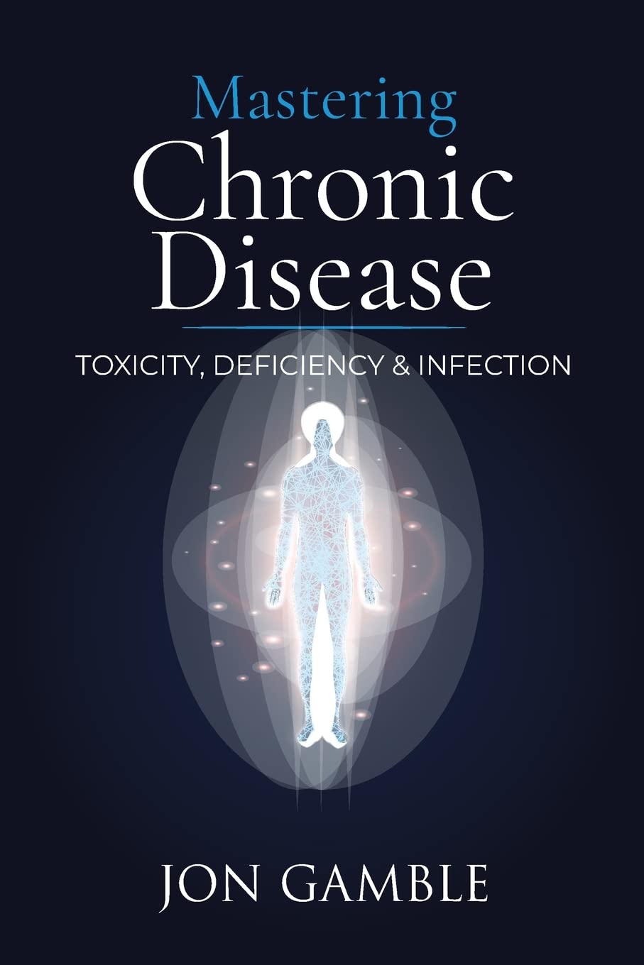 Mastering Chronic Disease by Jon Gamble | Goodreads