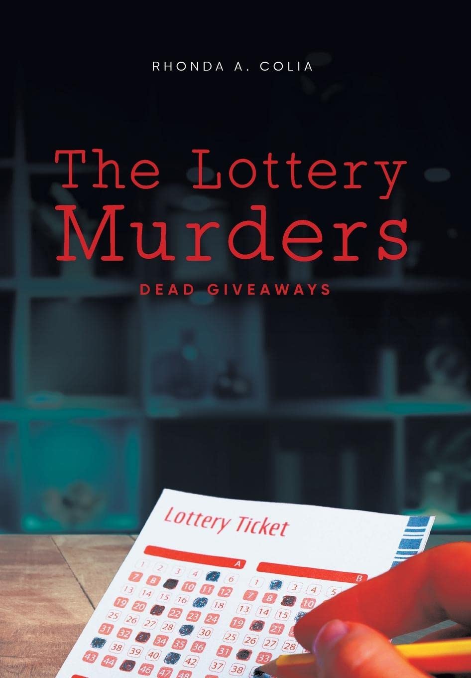 The Lottery Murders: Dead Giveaways by Rhonda a Colia | Goodreads