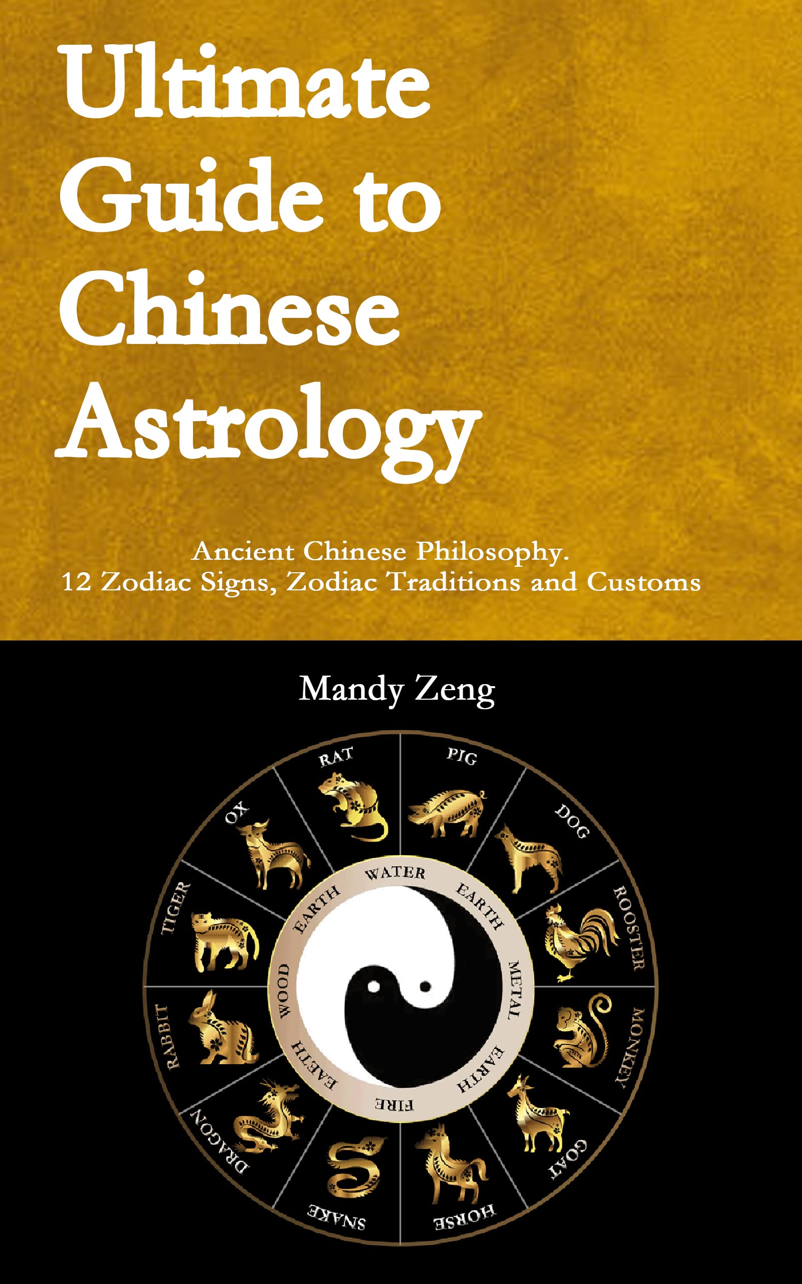 Ultimate Guide to Chinese Astrology: Ancient Chinese Philosophy, 12 ...