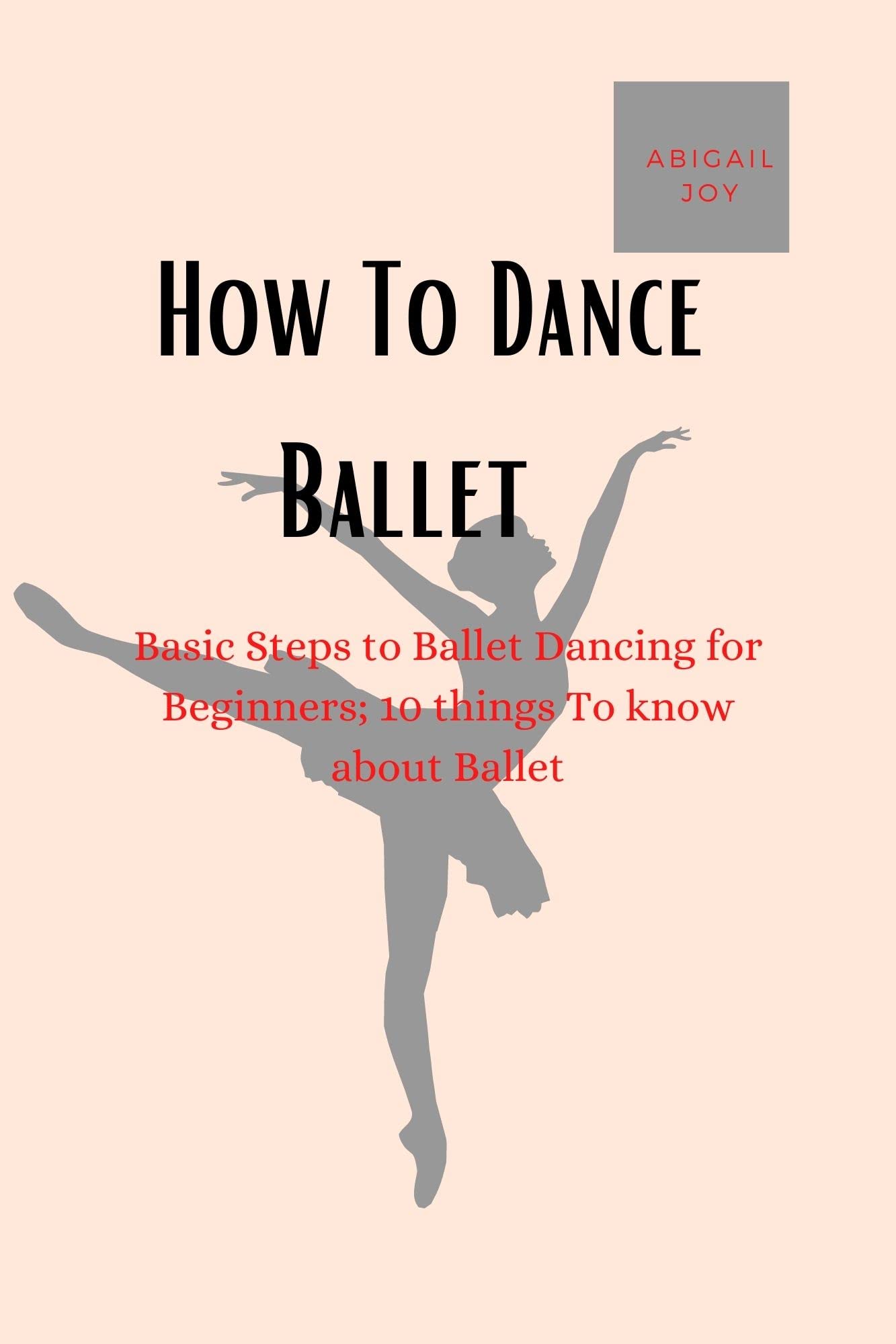 How to Dance Ballet: Basic Steps to Ballet Dancing for Beginners; 10 ...