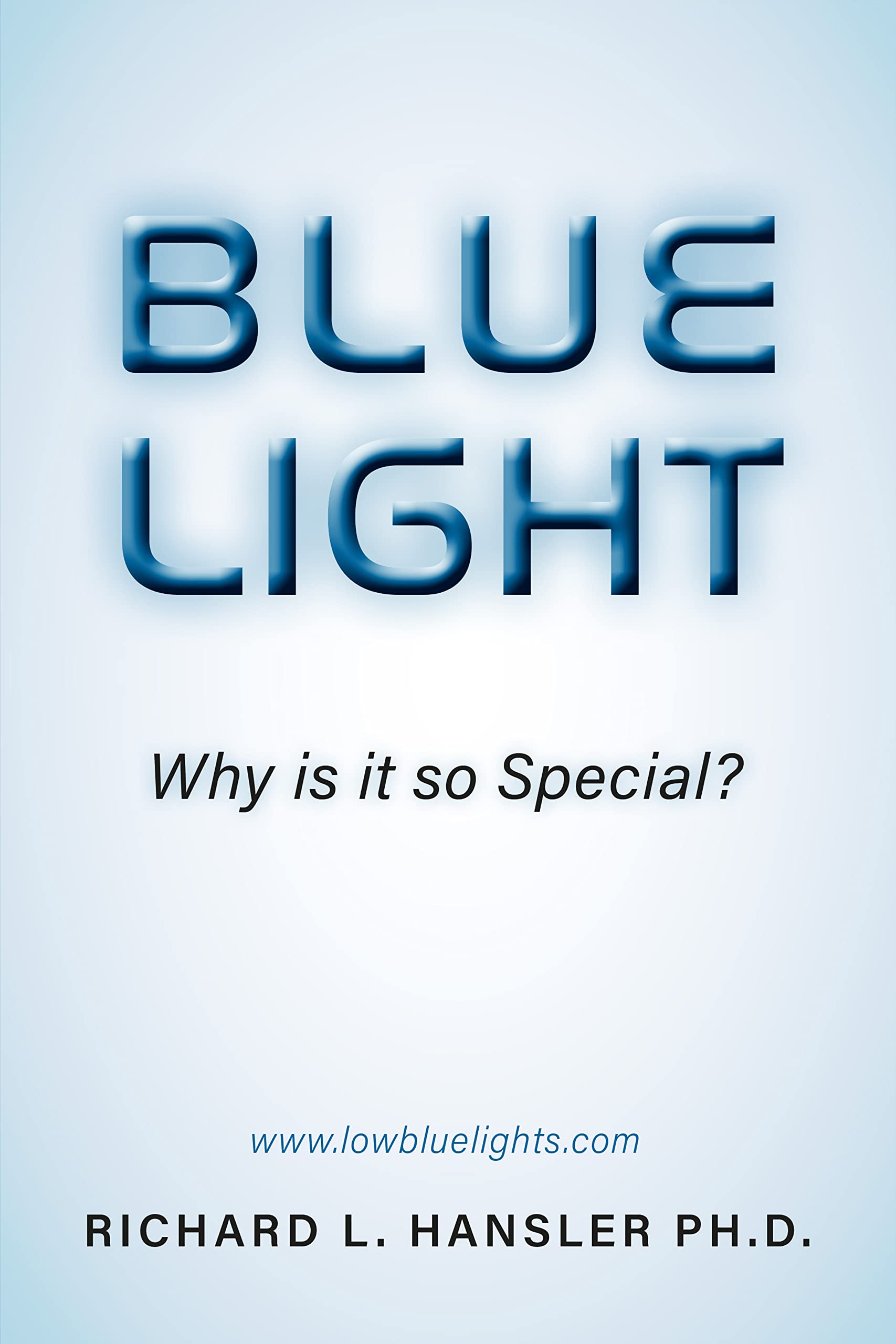 Blue Light: Why is it so Special by Richard L. Hansler | Goodreads