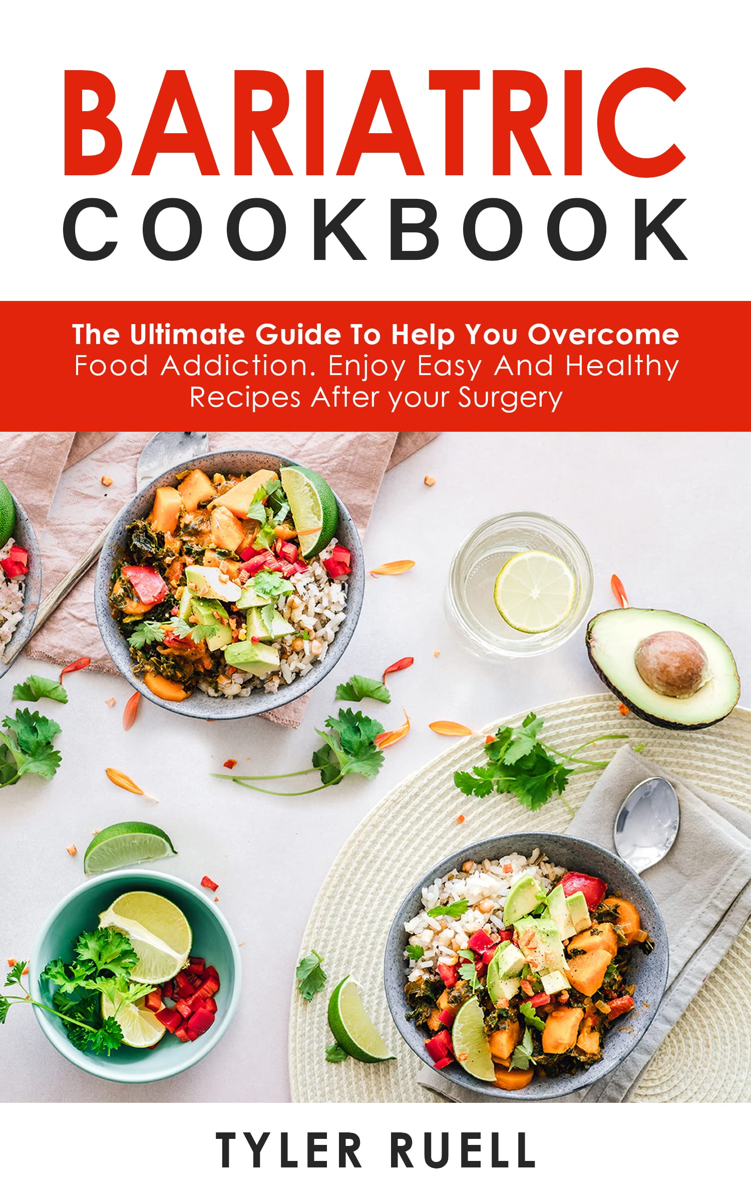 BARIATRIC COOKBOOK: The Ultimate Guide To Help You Overcome Food ...