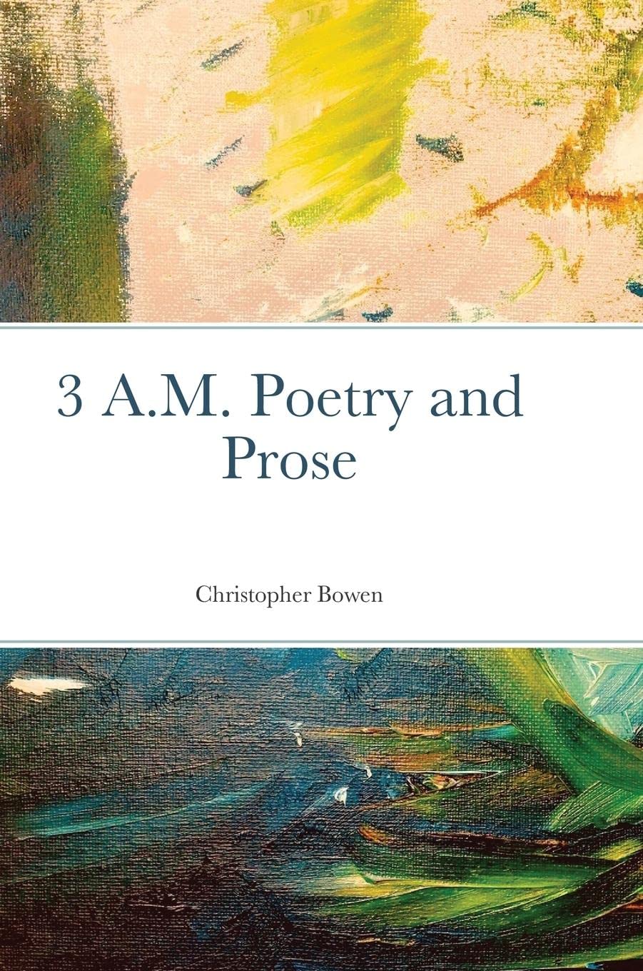3 A.M. Poetry and Prose by Christopher Bowen | Goodreads