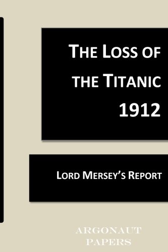 The Loss of the Titanic 1912: Lord Mersey's report by Tim Coates ...