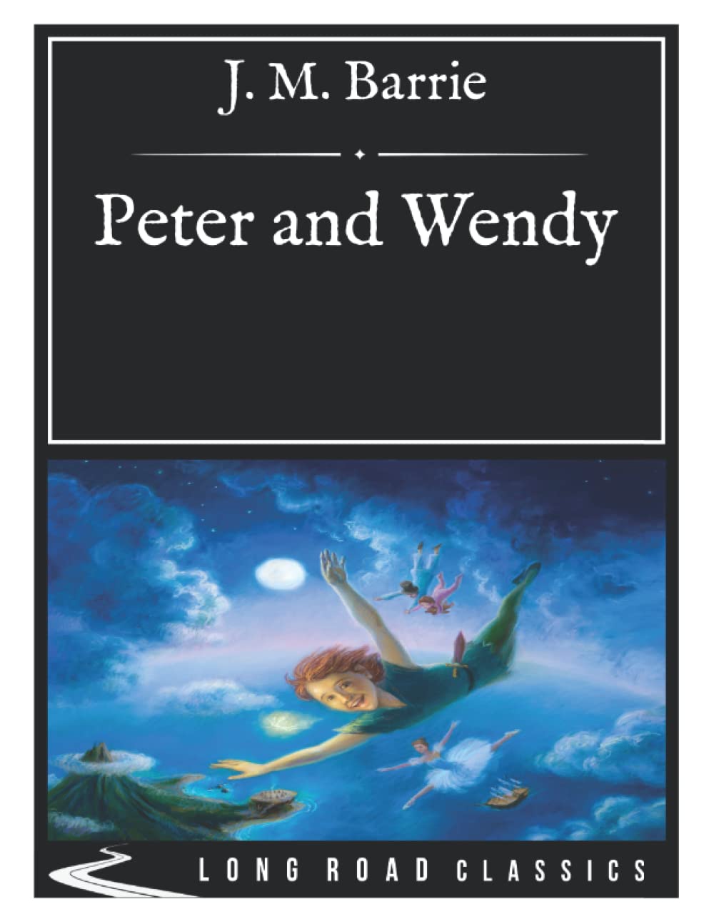 Peter and Wendy: Long Road Classics Collection - Complete Text ...