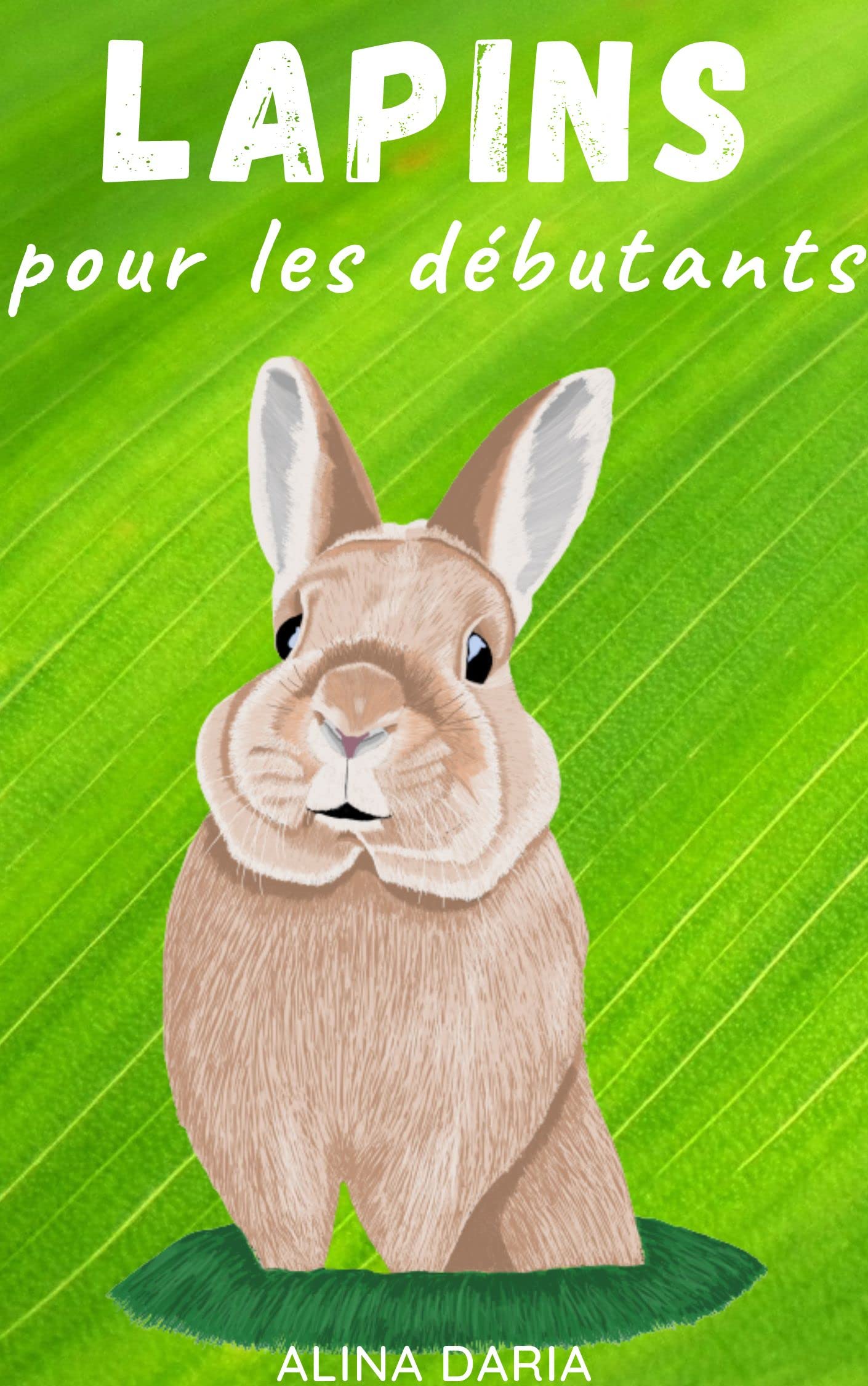Lapins pour les débutants (French Edition) by Alina Daria | Goodreads