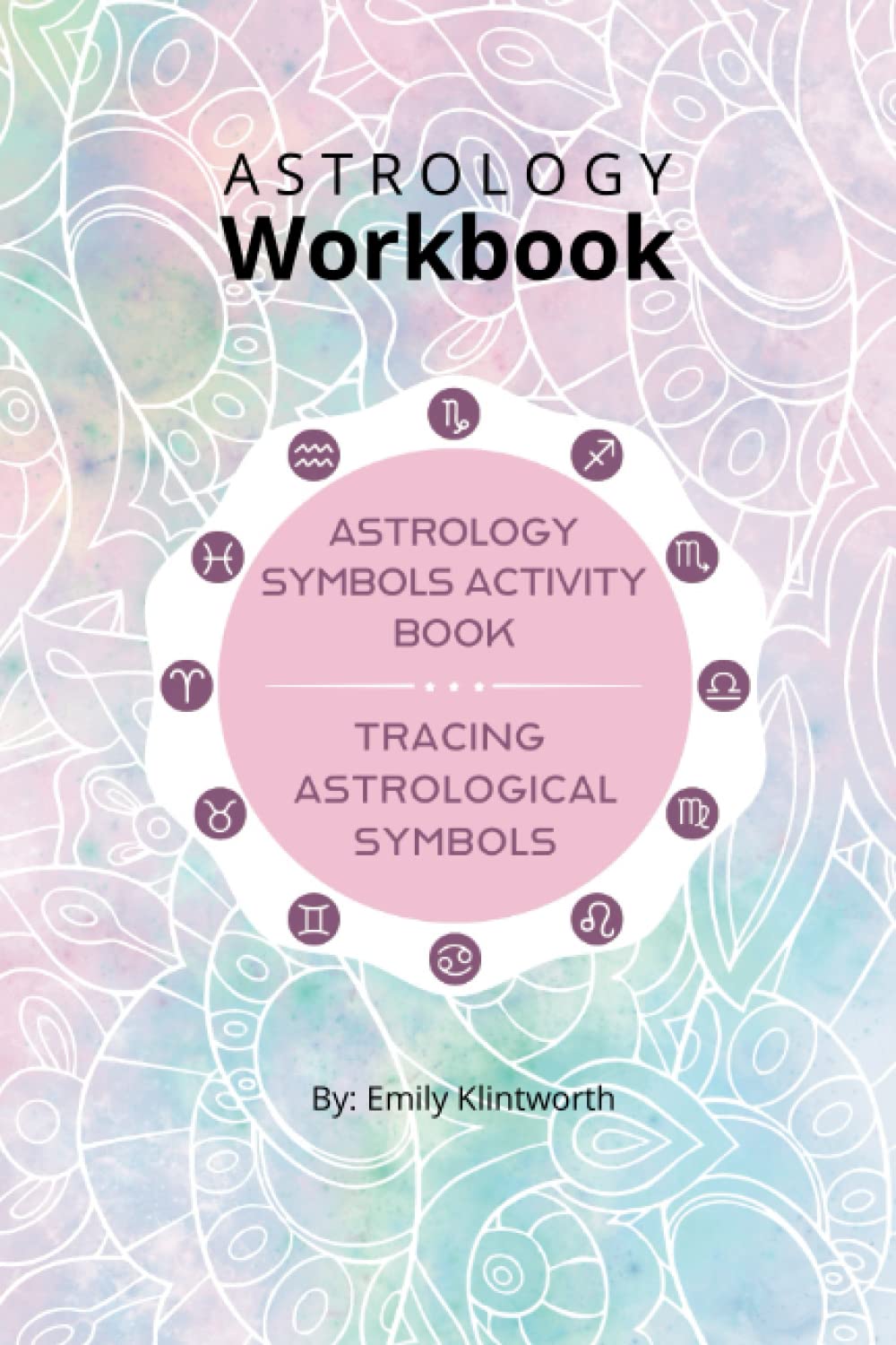 Astrology Symbols Activity Book by Emily Klintworth | Goodreads