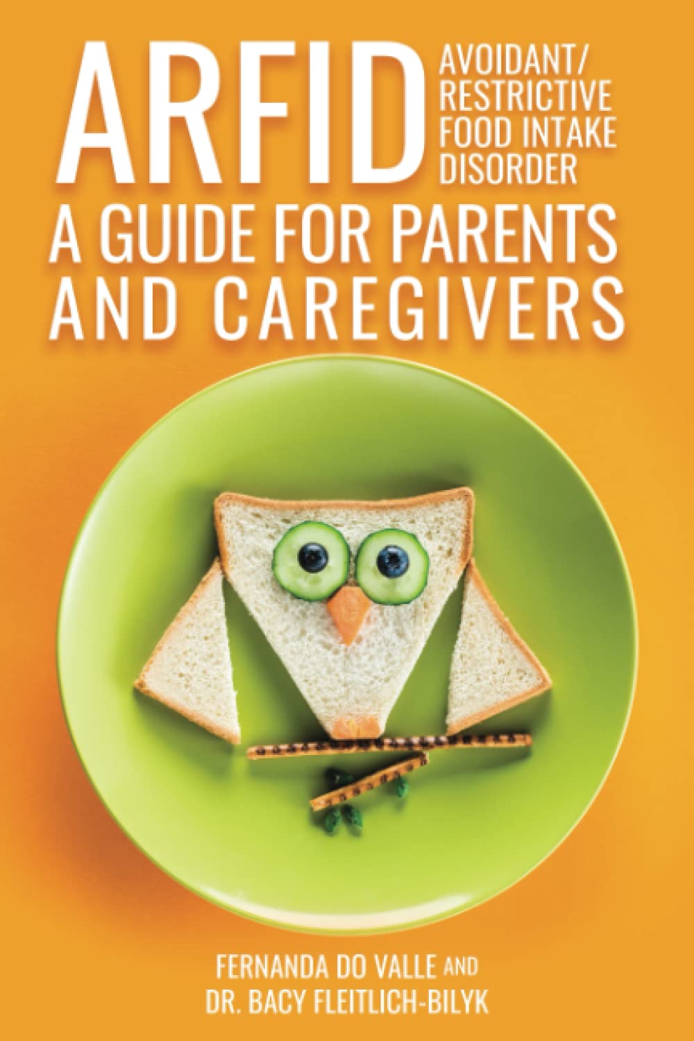 ARFID - Avoidant/Restrictive Food Intake Disorder - A Guide for Parents ...