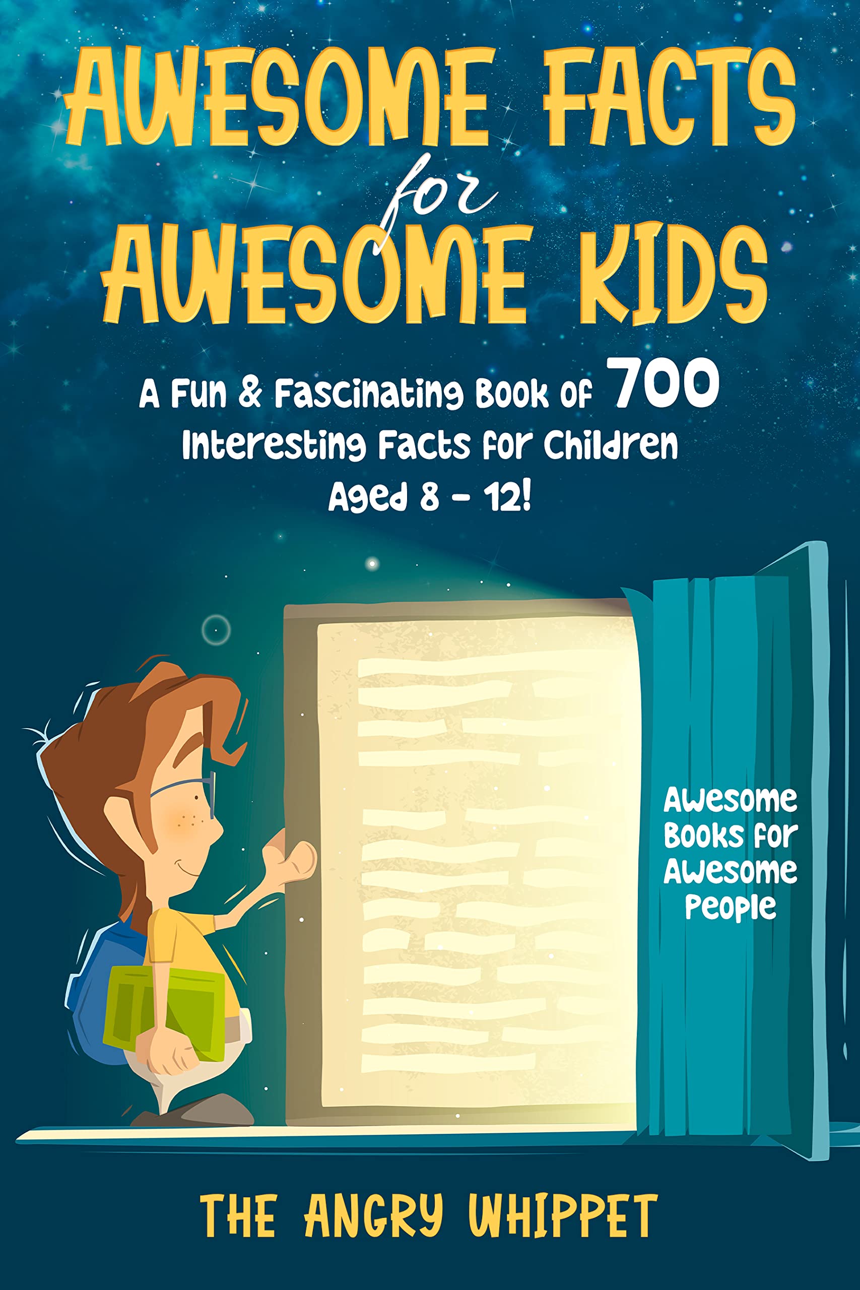 Awesome Facts for Awesome Kids: A Fun & Fascinating Book of 700 ...