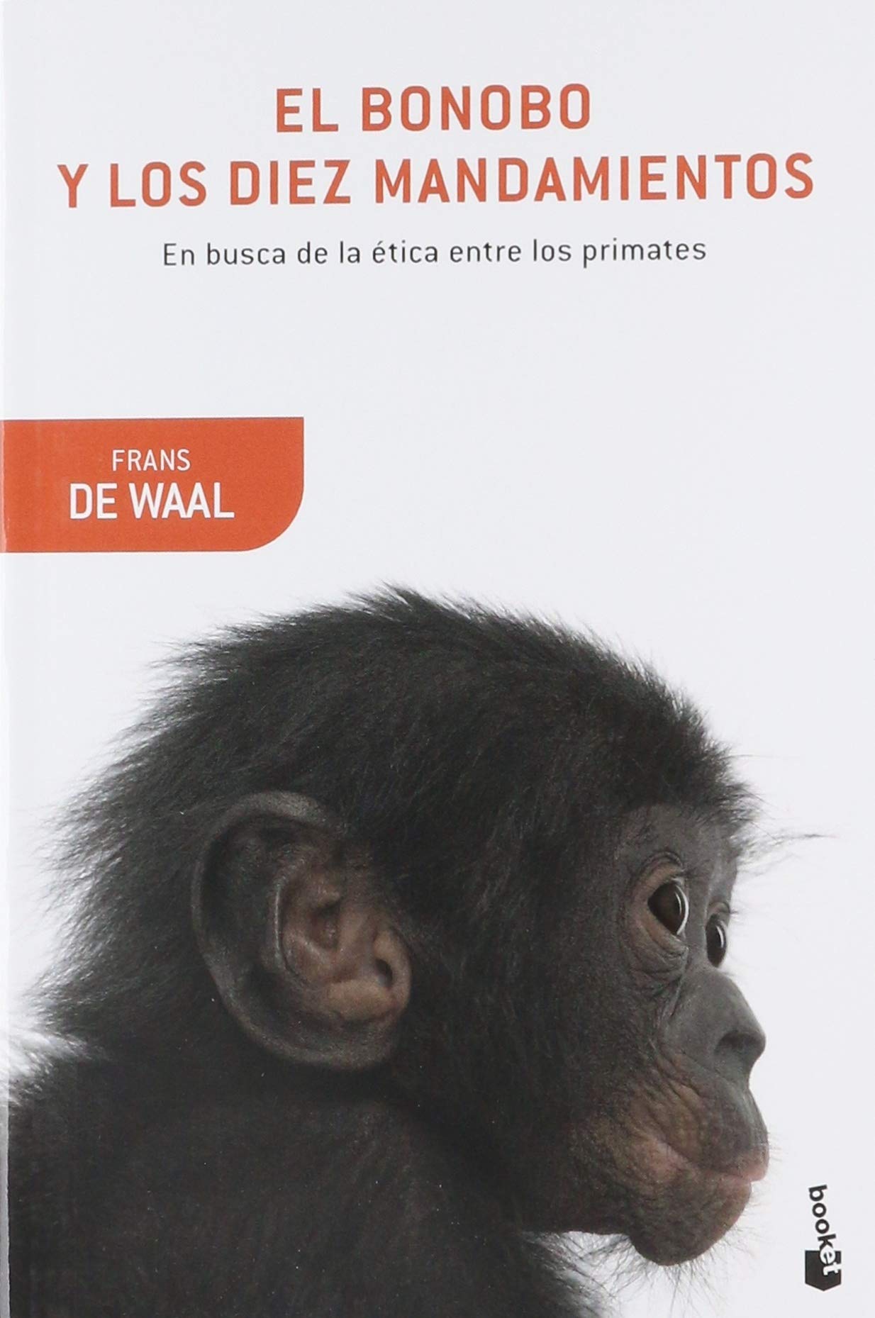El bonobo y los diez mandamientos: En busca de la ética entre los ...