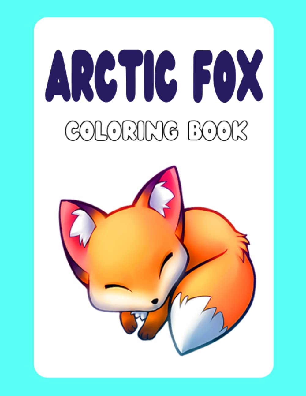 Arctic Fox Coloring Book: Coloring pages For Adults And Kids Relaxation ...