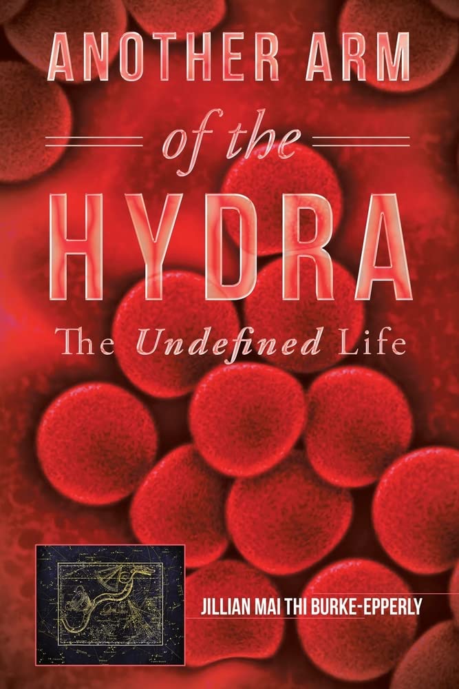 Another Arm of the Hydra: The Undefined Life by Jillian Mai Thi Burke ...