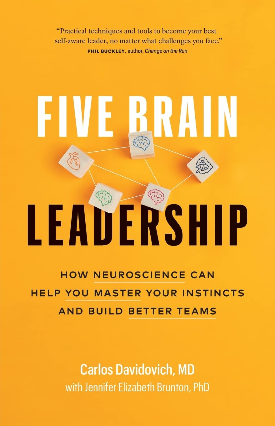 Five Brain Leadership: How Neuroscience Can Help You Master Your ...