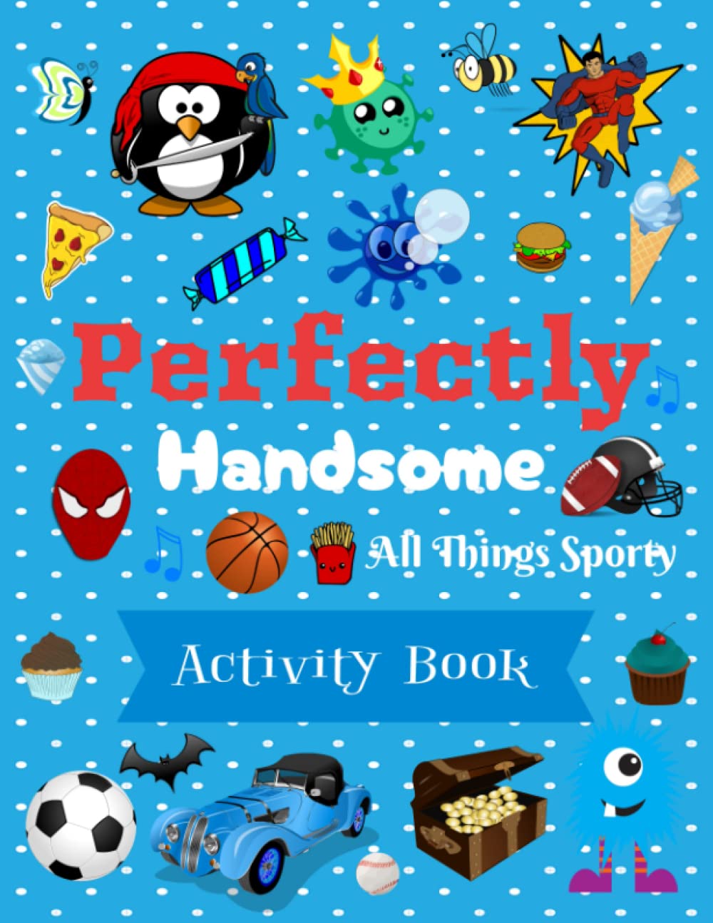 Perfectly Handsome All Things Sporty Activity Book for Kids: Cute and ...