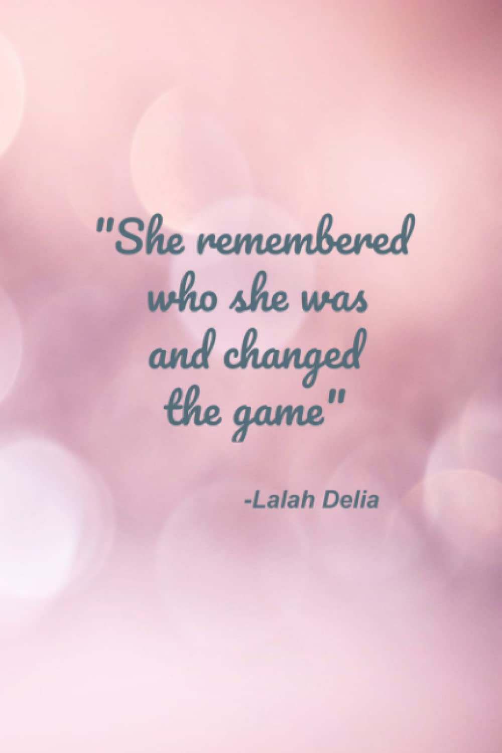 She Remembered Who She Was And The Game Changed Inspirational Notebook ...