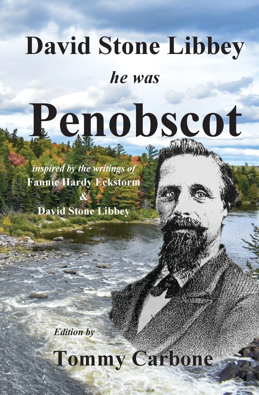 David Stone Libbey - He Was Penobscot by Tommy Carbone | Goodreads