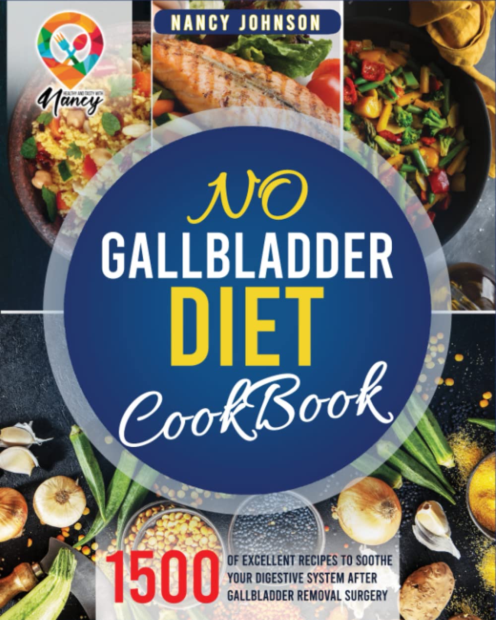 No Gallbladder Diet Cookbook: 1500 days of excellent recipes to Soothe ...