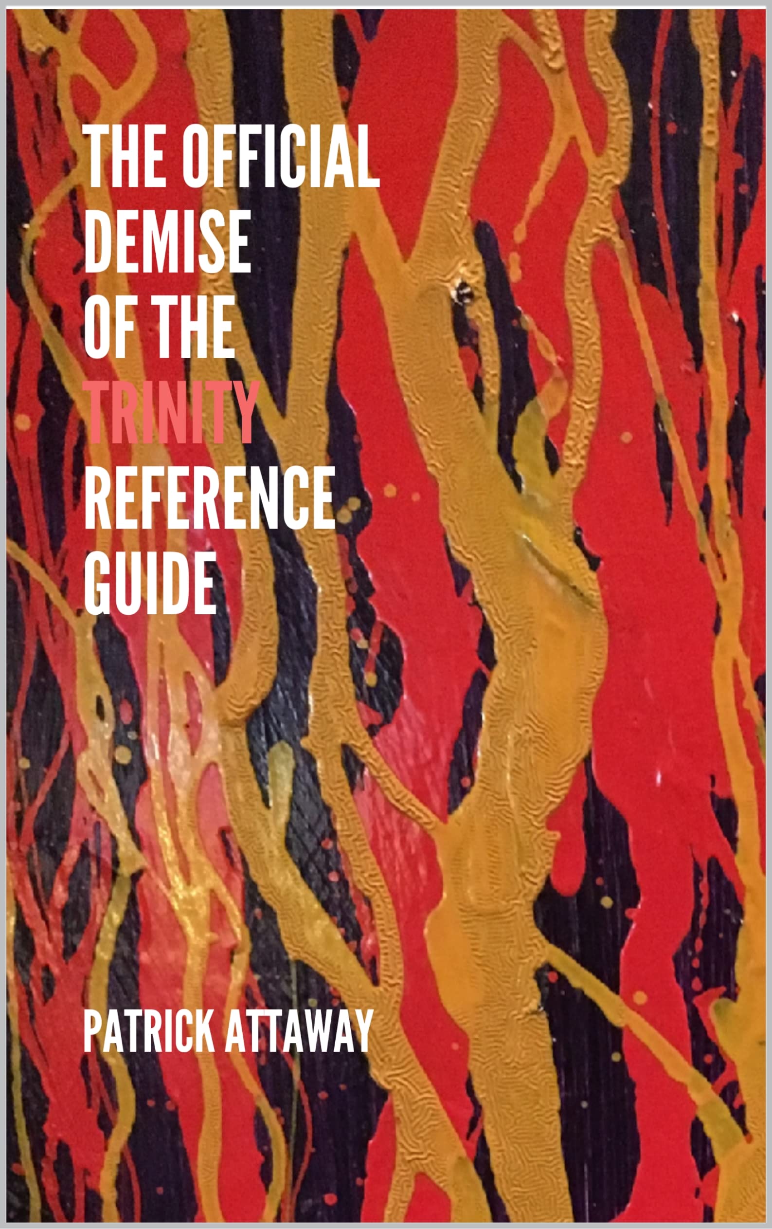 The Official Demise of the Trinity Reference Guide by Patrick Attaway ...