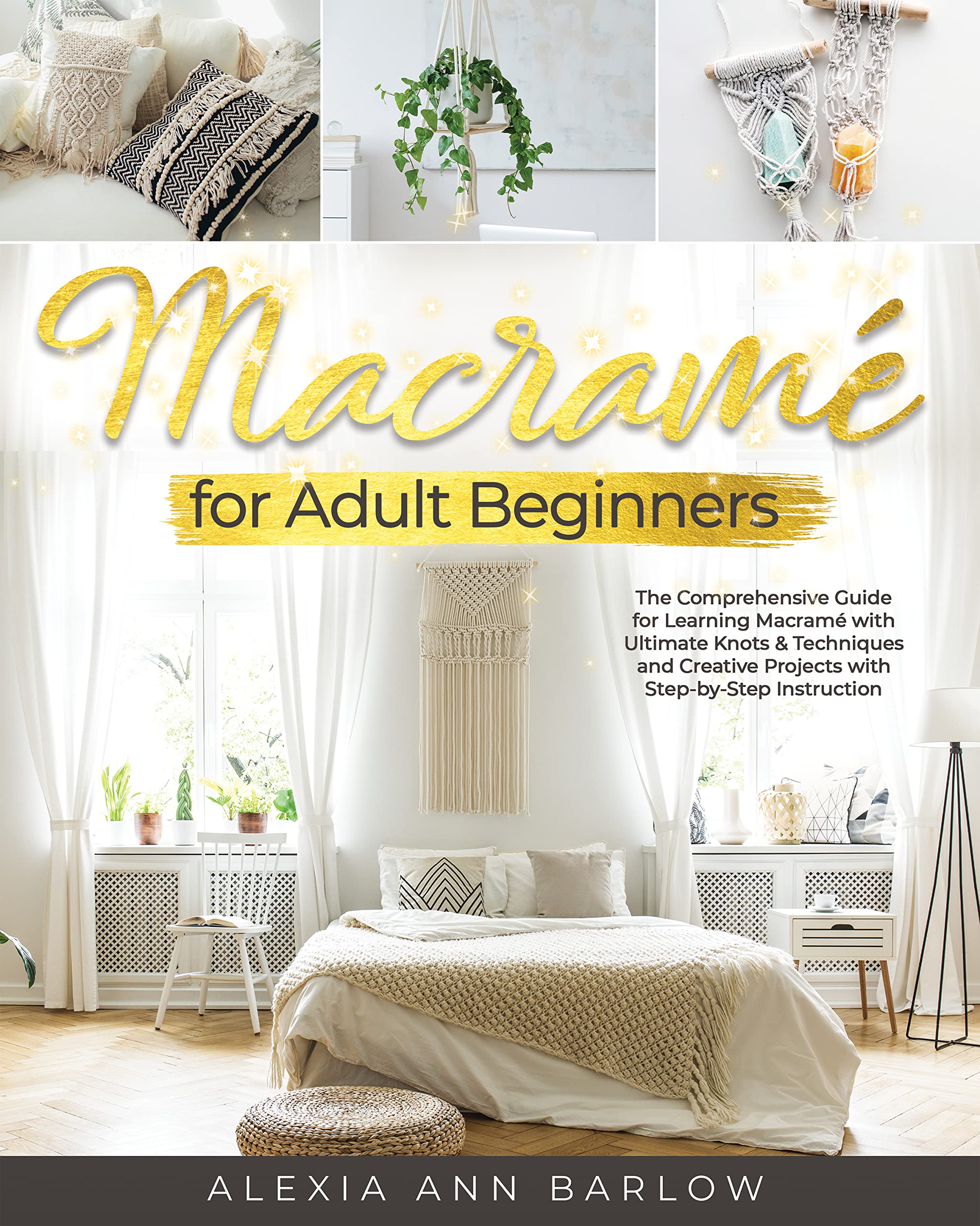 Macramé for Adult Beginners: The Comprehensive Guide for Learning ...
