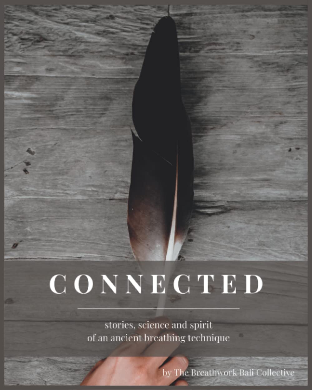 Connected: Stories, Science and Spirit of an ancient breathing ...