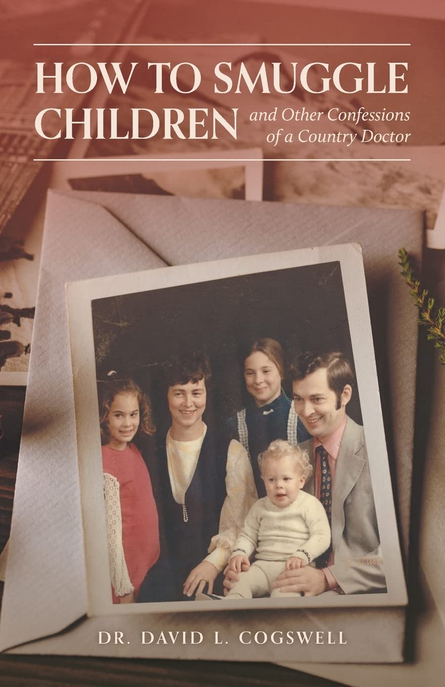 How to Smuggle Children and Other Confessions of a Country Doctor by ...