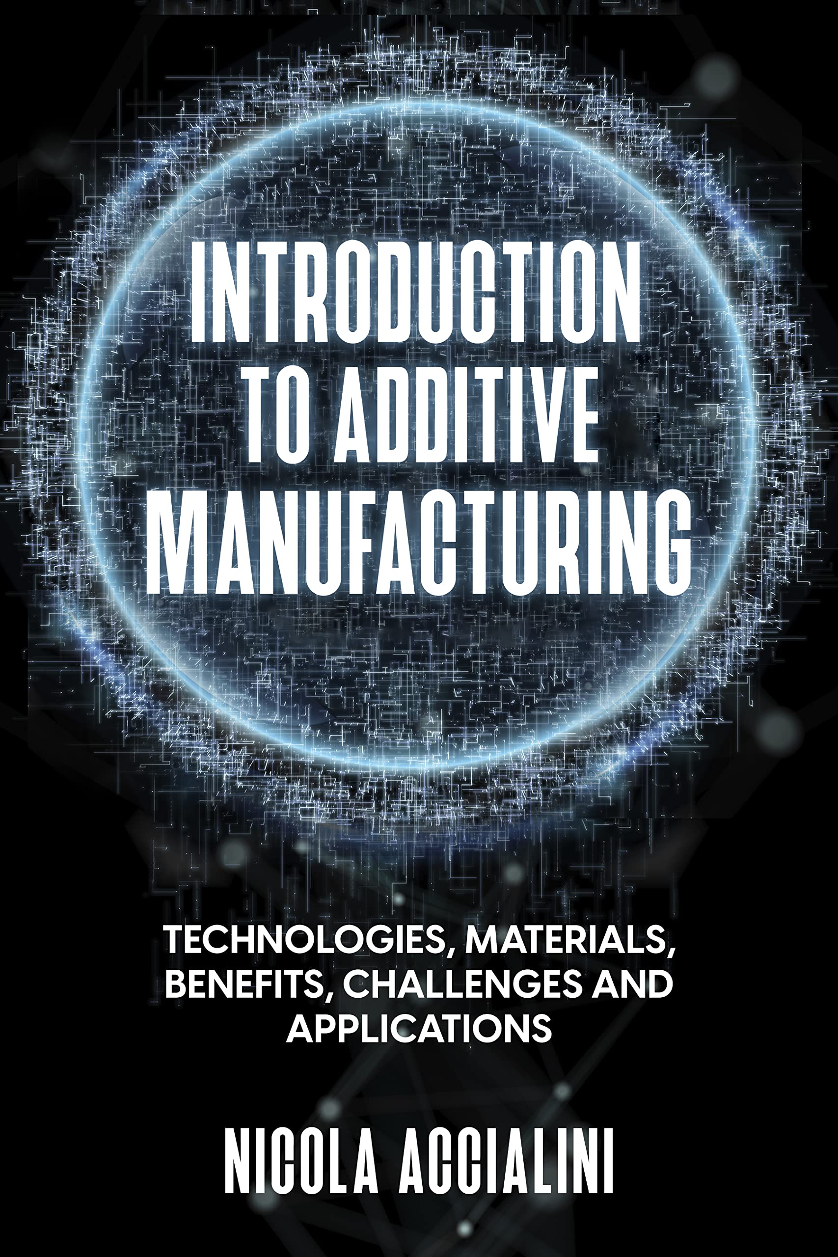 Introduction to Additive Manufacturing: technologies, materials ...