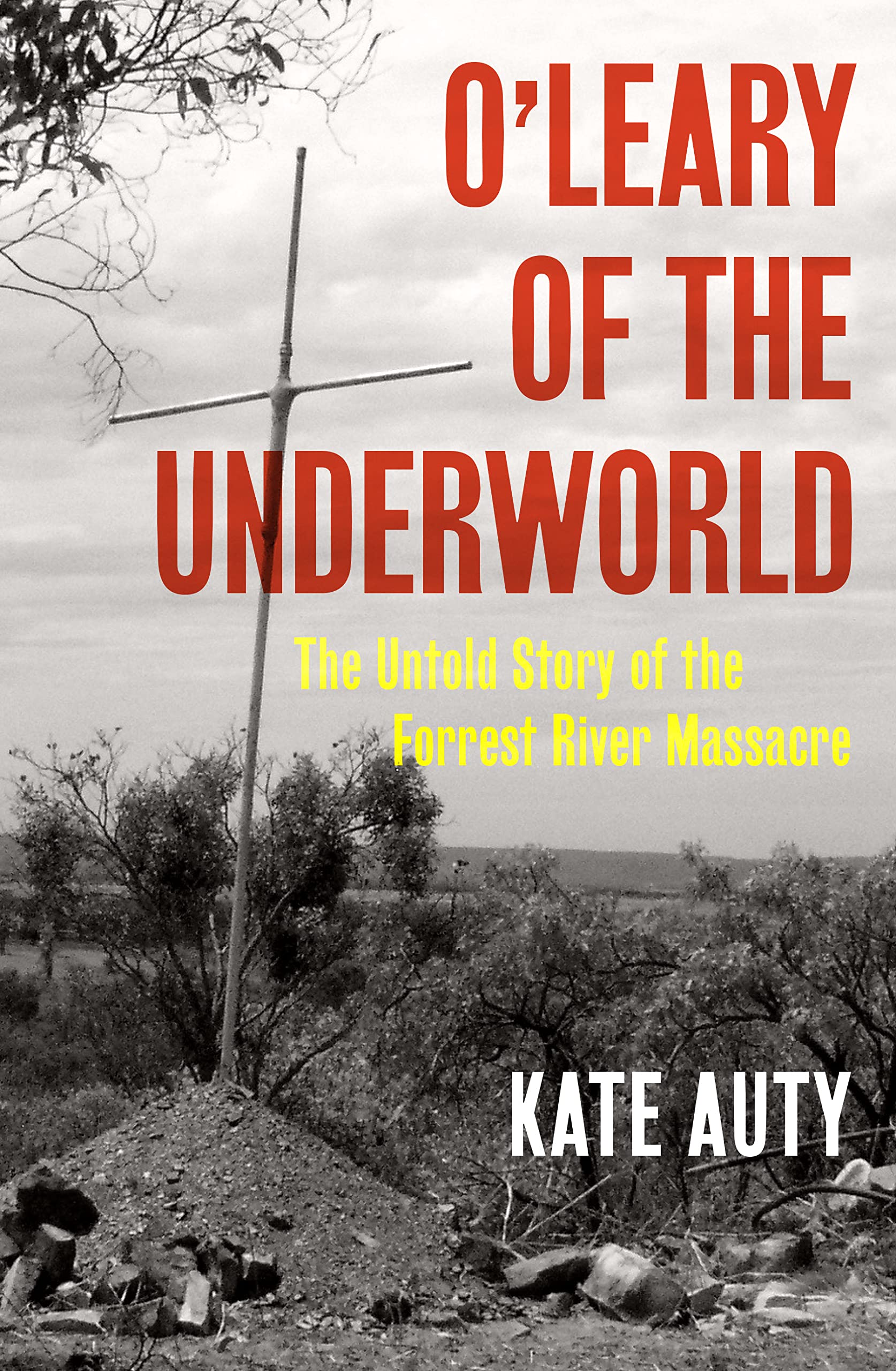 O'Leary of the Underworld: The Untold Story of the Forrest River ...