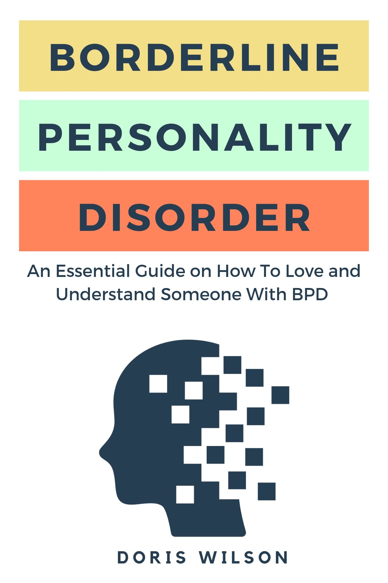 Borderline Personality Disorder: An Essential Guide on How To Love and ...