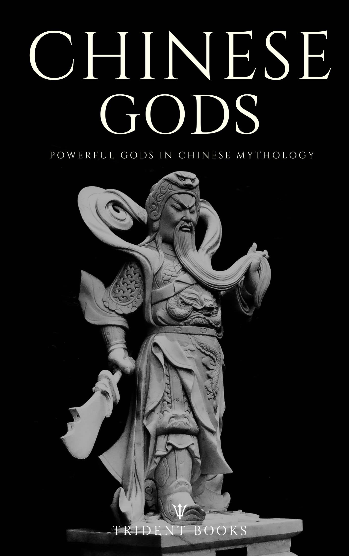 Chinese Gods: Powerful Gods in Chinese Mythology by Trident Books ...