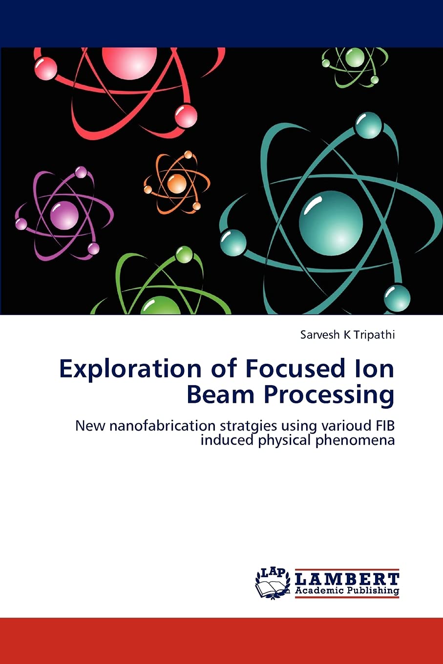Exploration of Focused Ion Beam Processing: New nanofabrication ...